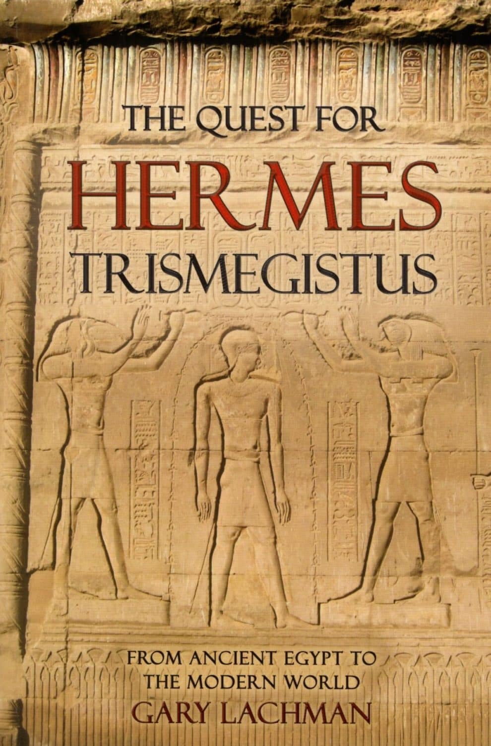 The Quest for Hermes Trismegistus: From Ancient Egypt to the Modern World